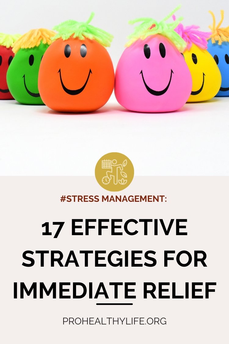 Stress Management: 17 Effective Strategies for Immediate Relief