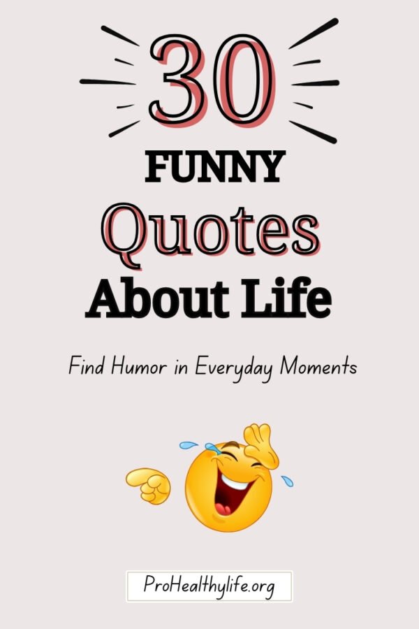 30 Funny Quotes About Life: Find Humor in Everyday Moments