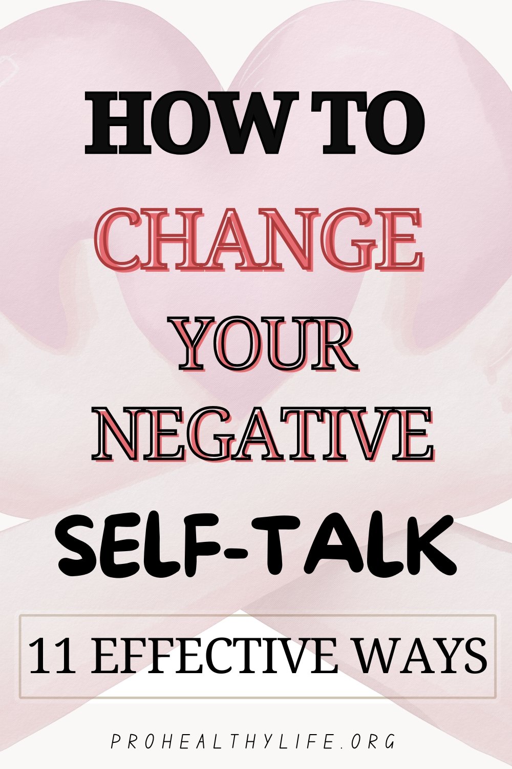 How to Change Your Negative Self-Talk: 11 Effective Strategies