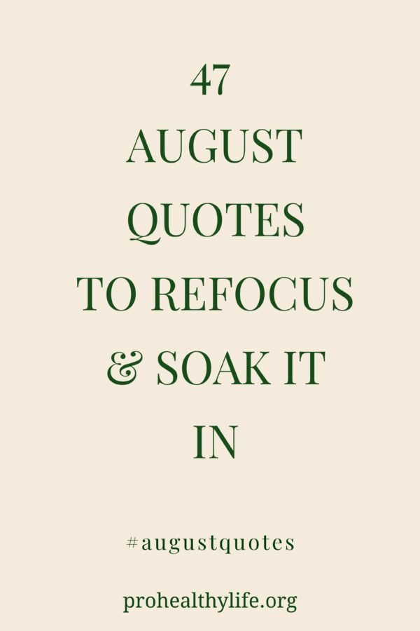 47 August Quotes to Refocus & Soak It In - Pro Healthy Life