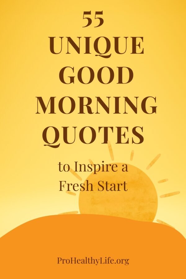 55 Unique Good Morning Quotes to Inspire a Fresh Start - Pro Healthy ...
